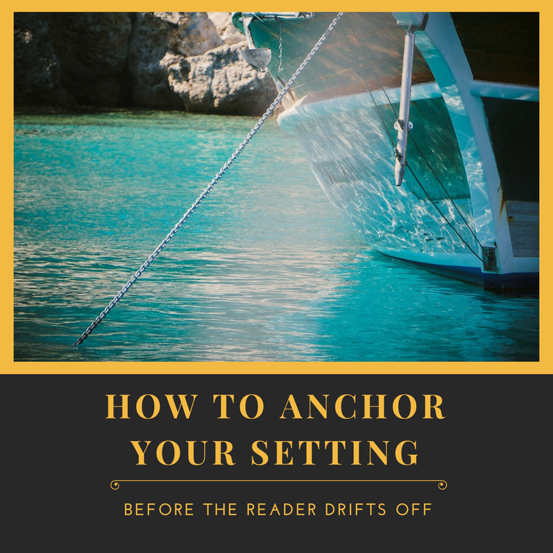 How To Anchor Your Setting – Alyssa Mackay | Writer