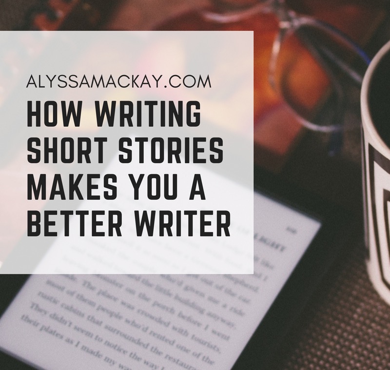 How Writing Short Stories Makes You A Better Writer – Alyssa Mackay ...