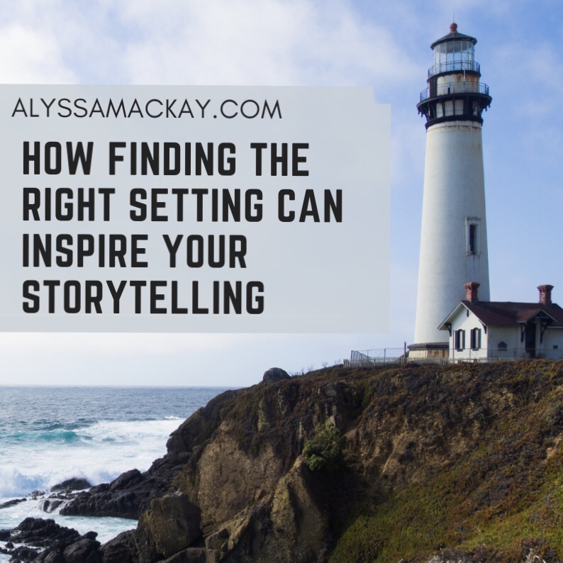 How finding the right setting can inspire your storytelling – Alyssa ...